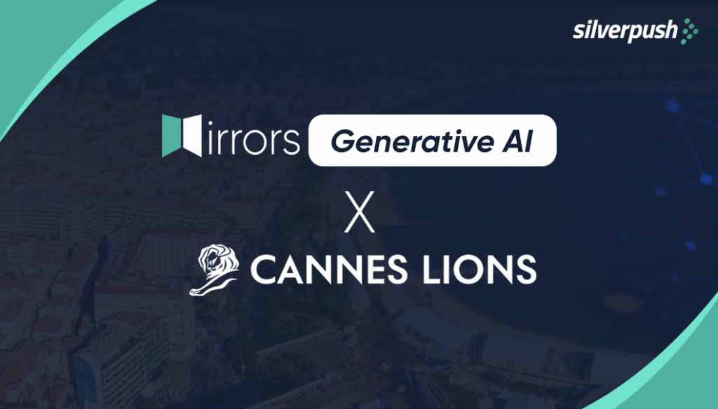 Silverpush Launches Mirrors Generative AI at Cannes Lions 2023 - Silverpush Silverpush Launches Mirrors Generative AI at Cannes Lions 2023 - Silverpush