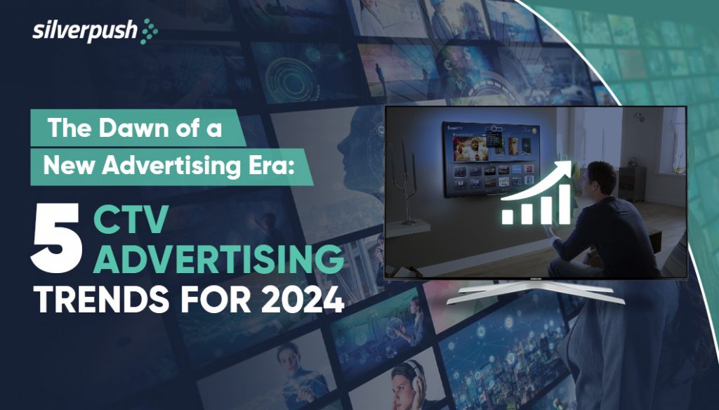 5 CTV Advertising Trends for 2024