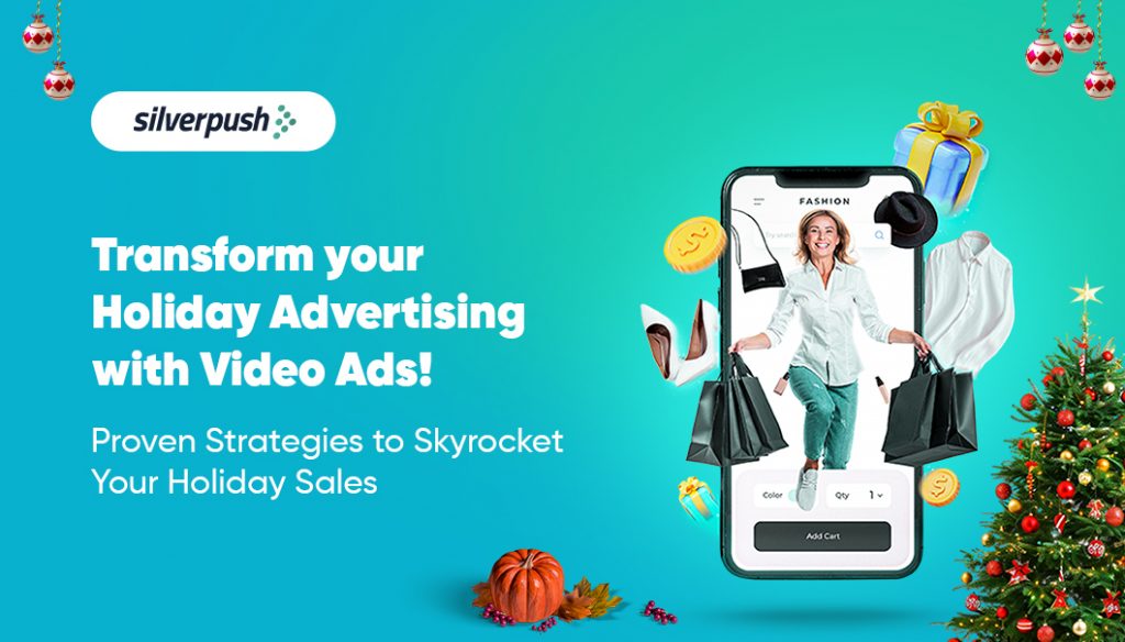 Holiday Advertising Strategies: Using Video Ads to Skyrocket Sales